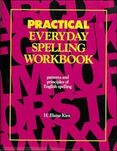 Practical Everyday Spelling Workbook : Patterns and Principles of ...