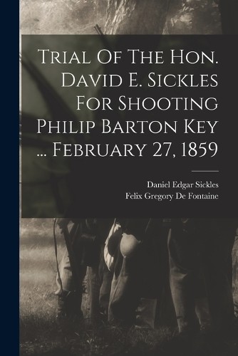 Daniel Edgar Si Trial Of The Hon. David E. Sickles For S (Paperback ...