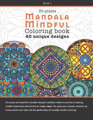Mandala Mindful Coloring book: 40 unique coloring designs by Fit ...