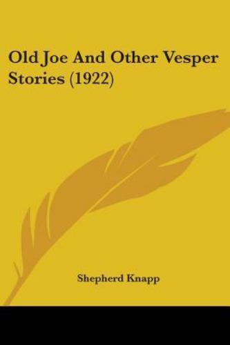 Old Joe and Other Vesper Stories by Shepherd Knapp (2009, Trade ...