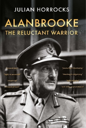 Julian Horrocks Alanbrooke The Reluctant Warrior (Copertina rigida) | eBay