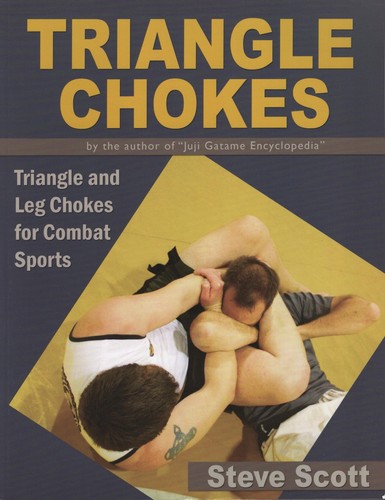 Triangle Chokes : Triangle and Leg Chokes for Combat Sports by Steve ...