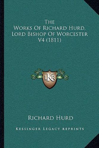 Works of Richard Hurd, Lord Bishop of Worcester V4 by Richard Hurd ...
