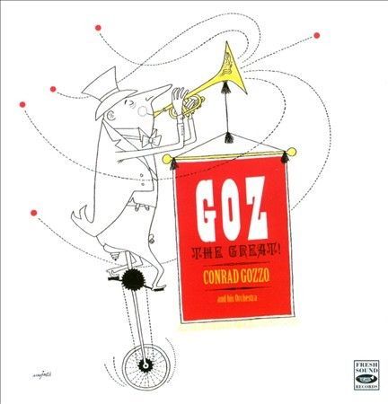 Goz the Great by Conrad Gozzo (Trumpet)/Conrad Gozzo & His Orchestra ...