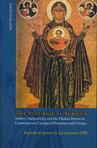 LITURGICAL SUBJECT: SUBJECT, SUBJECTIVITY, AND THE HUMAN By James ...