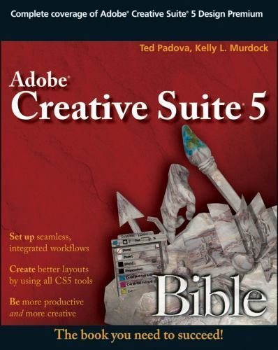 Bible Ser.: Adobe Creative Suite 5 Bible by Ted Padova and Kelly L ...