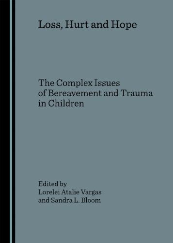 Loss, Hurt and Hope : The Complex Issues of Bereavement and Trauma in ...