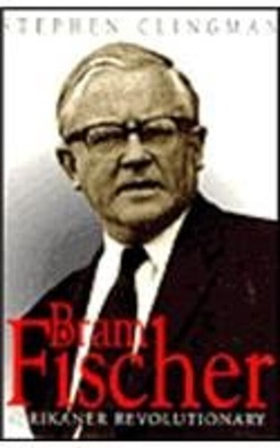 Bram Fischer : Afrikaner Revolutionary Hardcover Stephen Clingman ...