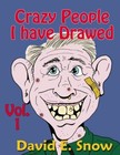 Crazy People I Have Drawed: Volume 1 (101 Crazy People), Snow ...