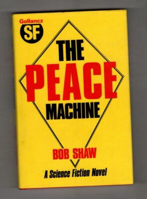 The Peace Machine by Bob Shaw (Revised Edition) Gollancz File Copy ...