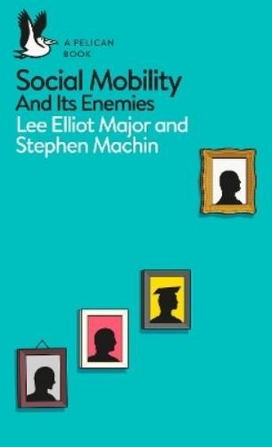 Lee Elliot Major Stephen Machin Social Mobility (Tascabile) Pelican ...
