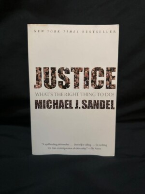"Justice: What's the Right Thing to Do?" By Michael J. Sandel (2010 ...