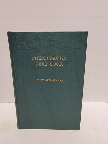 Chiropractic Text Book, R W Stephenson, Copyright 1927, Edition 1948 ...