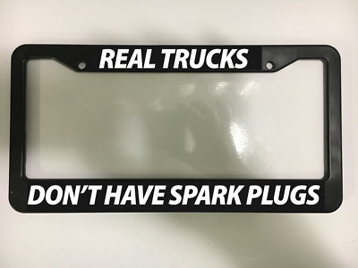 REAL TRUCKS DONT HAVE SPARK PLUGS V8 FORD US Black License Plate Frame ...