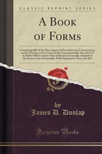 Book of Forms : Containing 600 of the Most Approved Precedents for ...
