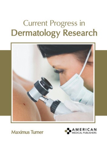 Current Progress in Dermatology Research by Maximus Turner [Hardback ...