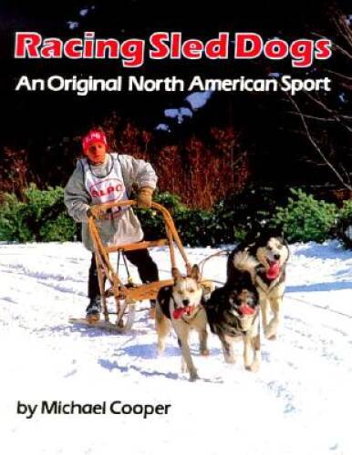 Racing Sled Dogs - Library Binding By Cooper, Michael L - GOOD ...