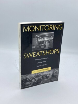 Monitoring Sweatshops Workers, Consumers, and the Global Apparel Industry | eBay