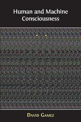 Human and Machine Consciousness by David Gamez (2018, Trade Paperback ...