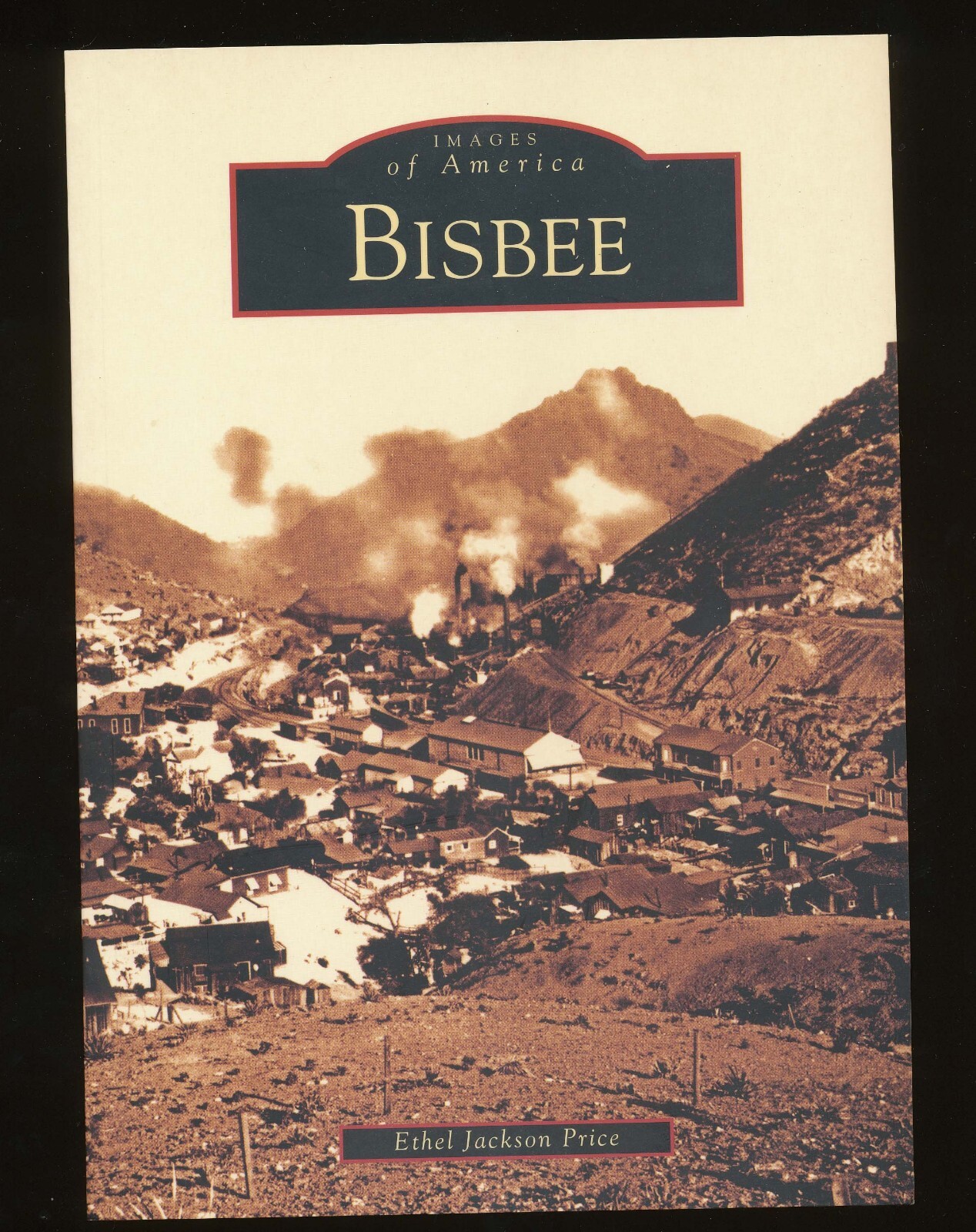 E19 - BISBEE ARIZONA IMAGES OF AMERICA BOOK BY ETHEL JACKSON PRICE ...