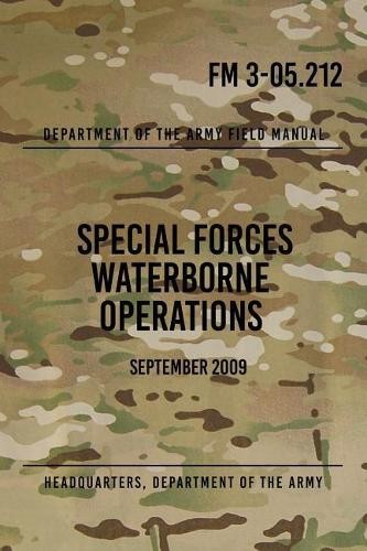 Headquarters Department of FM 3-05.212 Special Forces Waterborne Op ...
