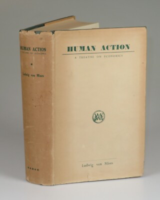 Ludwig von Mises - Human Action: A Treatise on Economics, Hodge, 1949 ...