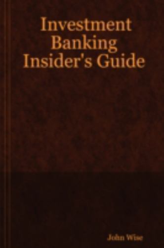 Investment Banking Insiders Guide by John Wise (2006, Trade Paperback ...