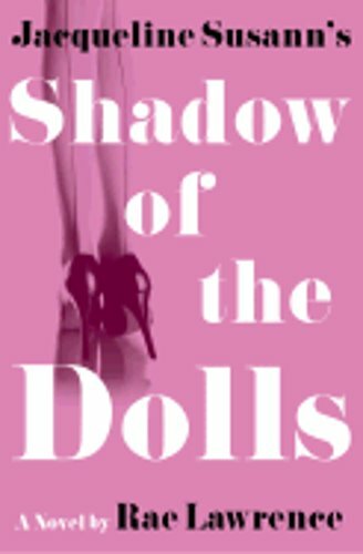 Jacqueline Susann's Shadow of the Dolls by Rae Lawrence: New ...