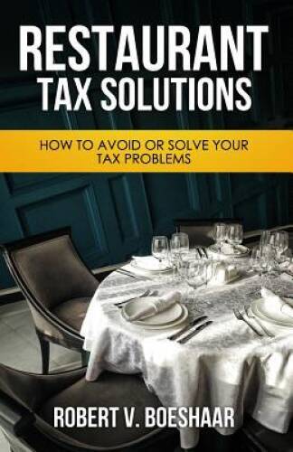 Restaurant Tax Solutions: How to Avoid or Solve Your Tax Problems ...