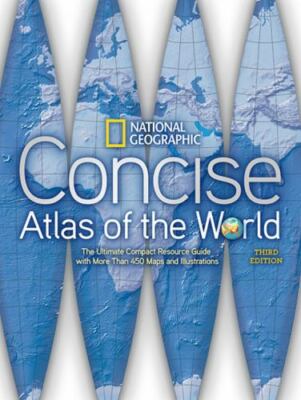 National Geographic Concise Atlas of the World, Third Edition: The ...