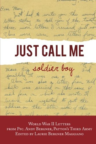 JUST CALL ME SOLDIER BOY: WORLD WAR II LETTERS OF ANDY By Laurie ...