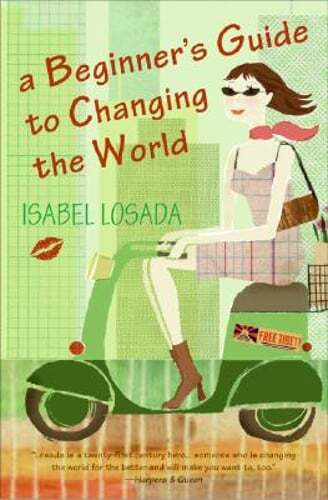 A Beginner's Guide to Changing the World by Isabel Losada: New ...