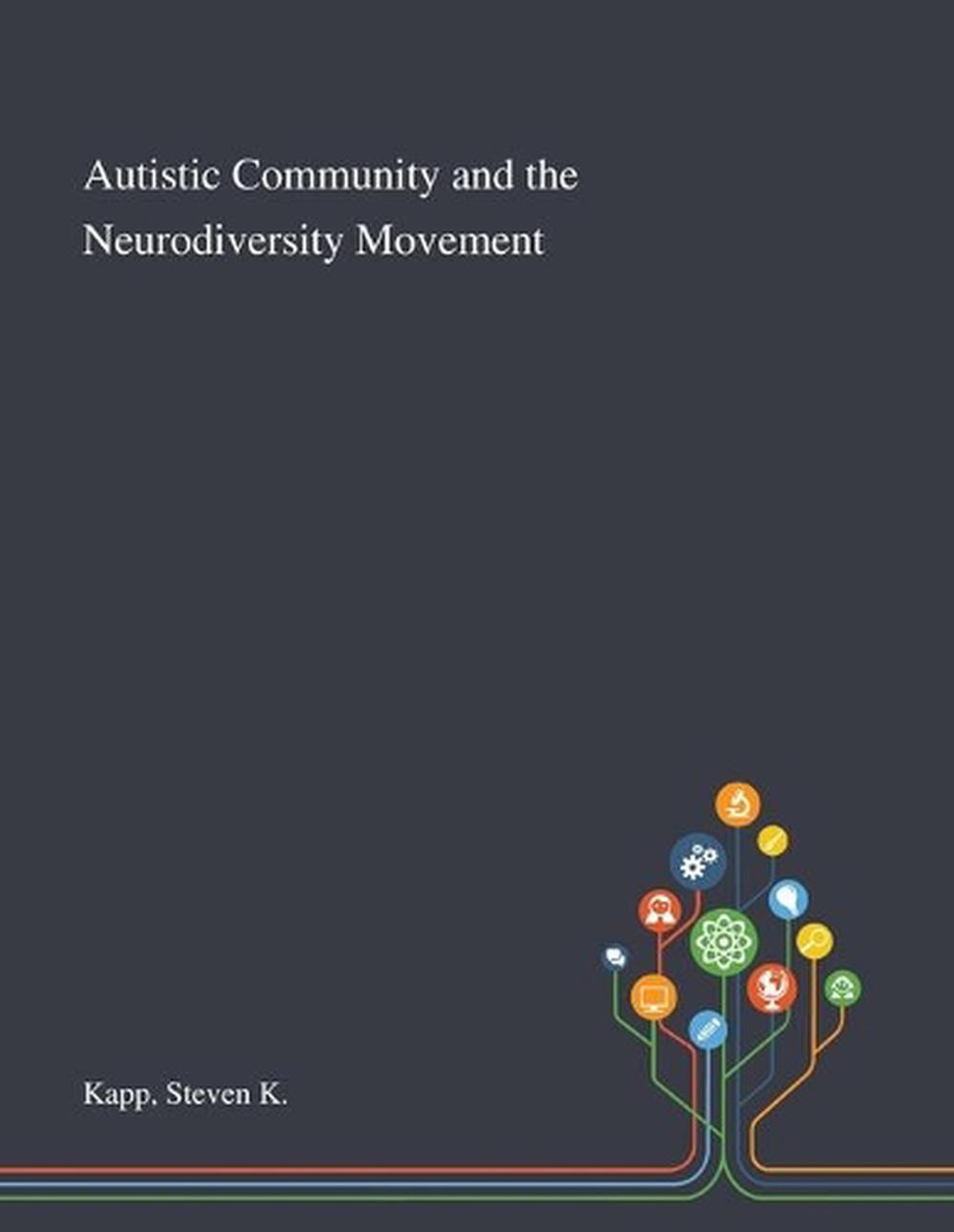 Autistic Community and the Neurodiversity Movement by Steven K. Kapp ...