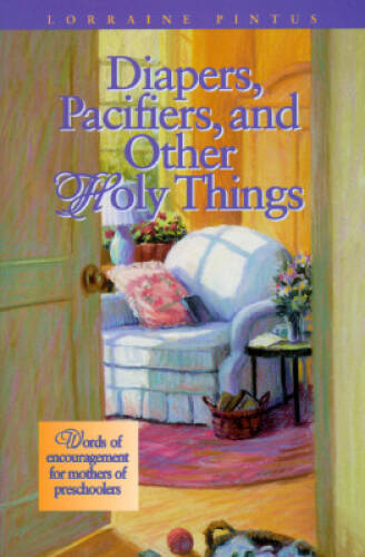 Diapers, Pacifiers, and Other Holy Things - Paperback By Pintus ...