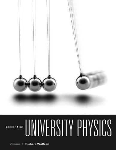 ESSENTIAL UNIVERSITY PHYSICS VOLUME 1 By Richard Wolfson **Mint ...