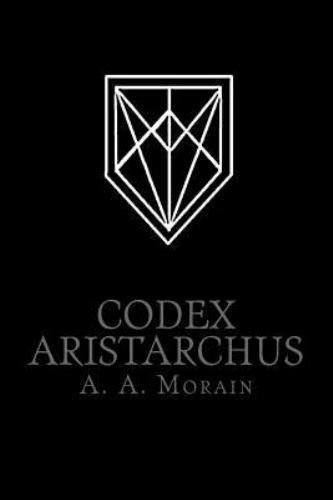 Codex Aristarchus by A. Morain (2016, Trade Paperback) for sale online ...