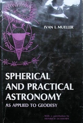 Spherical and Practical Astronomy As Applied to Geodesy Ivan I. M ...