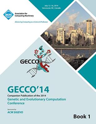Companion GECCO 14 vol 1- Genetic and Evolutionary Computing Conference 9781450332682| eBay