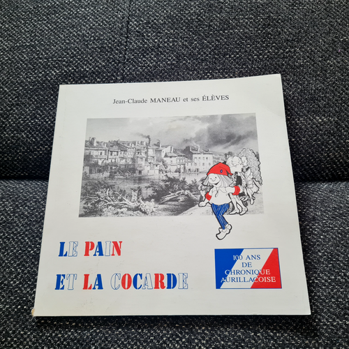 Jean Claude Maneau- Le pain et la cocarde, 100 ans de chroniques ...