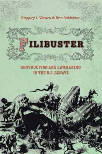 Filibuster: Obstruction and Lawmaking in the U.S. Senate by Gregory ...