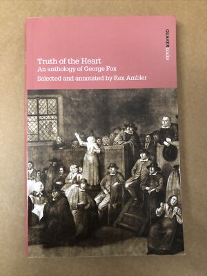 Truth of the Heart: An Anthology of George Fox by Rex Ambler (Paperback ...