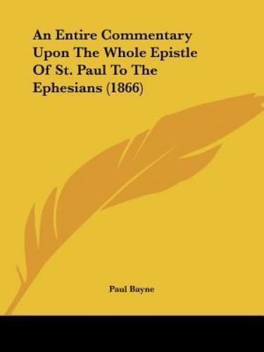 Entire Commentary upon the Whole Epistle of St Paul to the Ephesians by ...