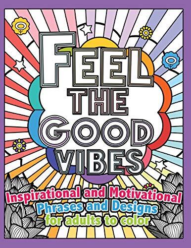 Feel the Good Vibes: Inspirational and Motivational Phrases and Sayings ...