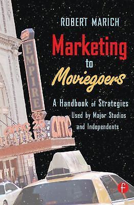 Marketing to Moviegoers : A Handbook of Strategies Used by Major ...