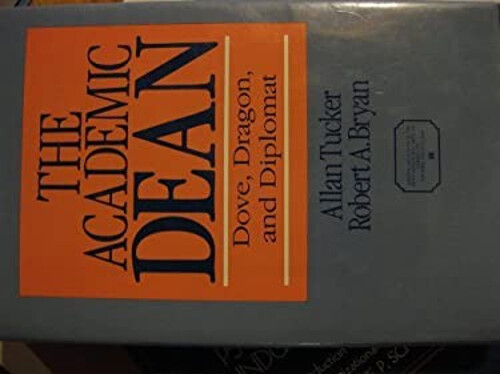 The Academic Dean : Dove, Dragon, or Diplomat? Allan, Bryan, Robe ...