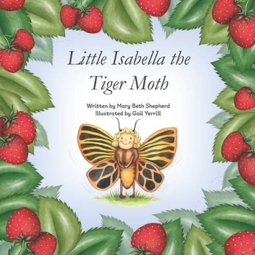 Little Isabella the Tiger Moth - Paperback By Shepherd, Mary Beth ...