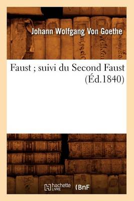 Faust Suivi Du Second Faust (Ed.1840) by Johann Wolfgang Goethe ...