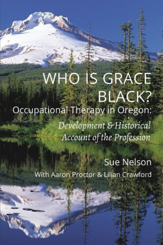 Who is Grace Black?: Occupational Therapy in Oregon: Development ...
