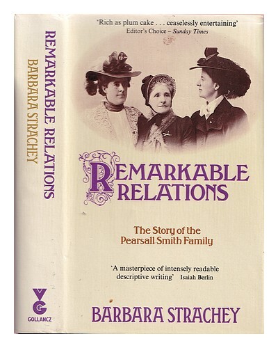 STRACHEY, BARBARA Remarkable relations : the story of the Pearsall ...
