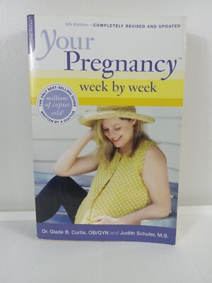 Your Pregnancy Week by Week by Judith Schuler and Dr. Glade B. Curtis ...